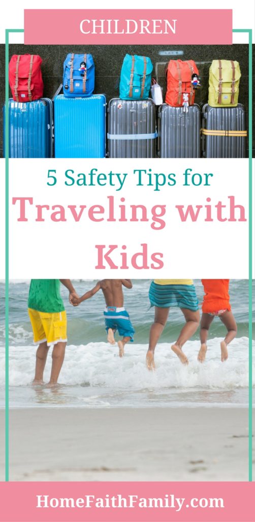5 Ways To Travel With Kids And Stay Safe - Home Faith Family