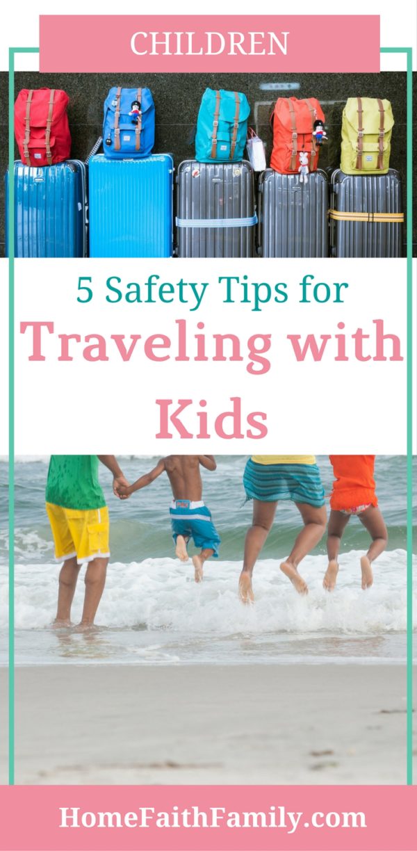 5 Ways To Travel With Kids And Stay Safe - Home Faith Family