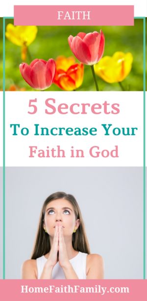 5 Secrets to Increase Your Faith in God - Home Faith Family