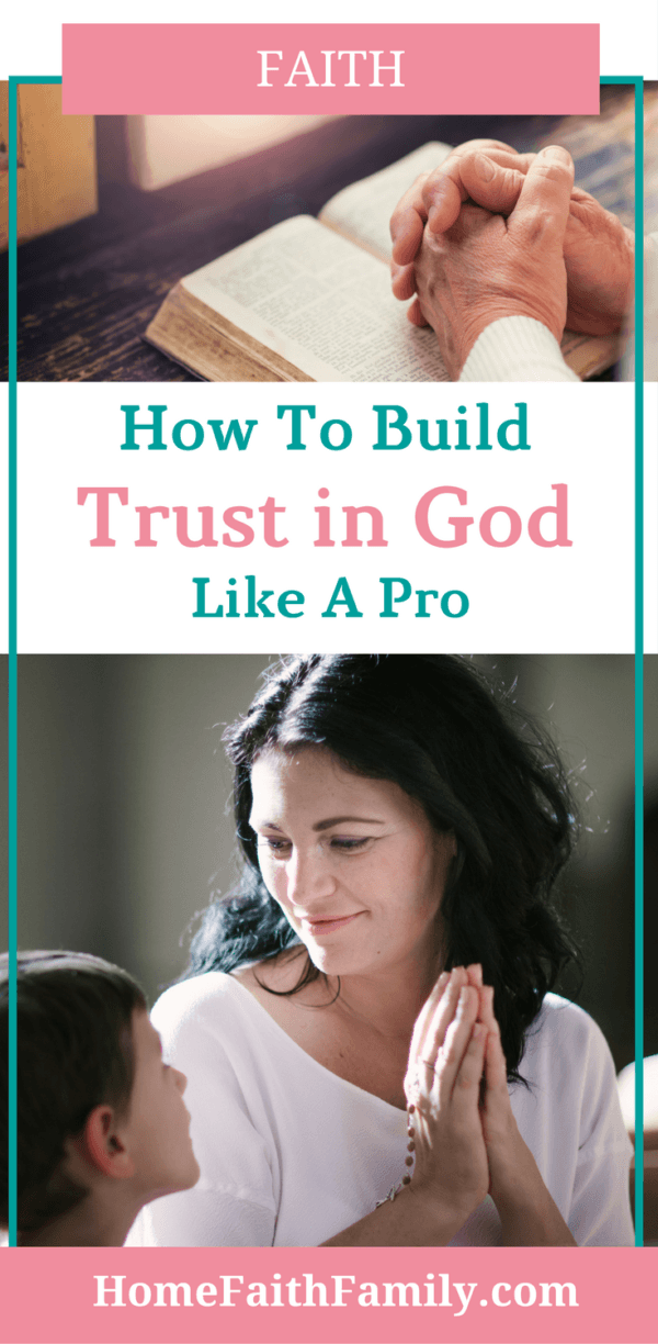 How To Build Trust In God Like A Pro - Home Faith Family